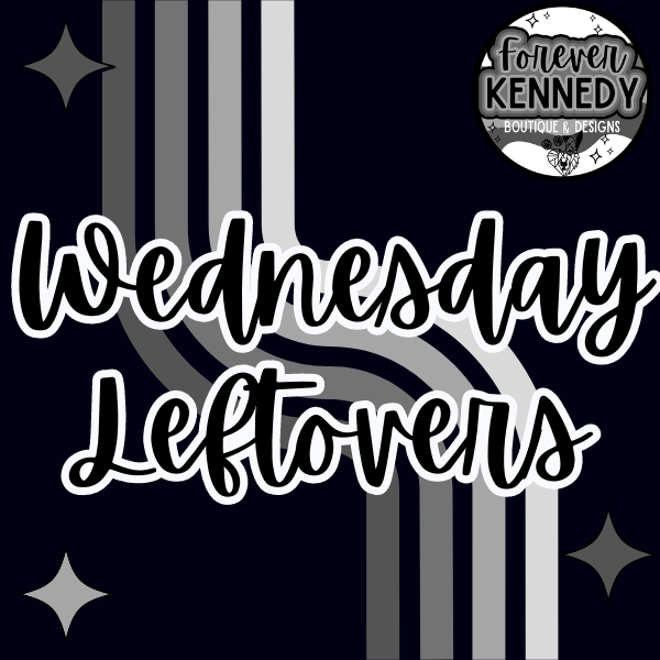 Wednesday Leftovers – Forever Kennedy